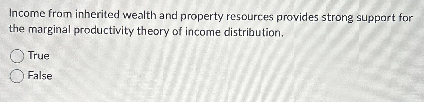 Solved Income from inherited wealth and property resources | Chegg.com