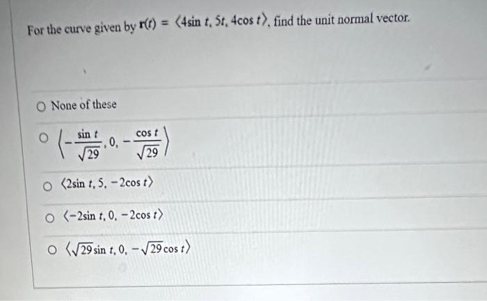 Solved For the curve given by r(t)= 4sint,5t,4cost , find | Chegg.com