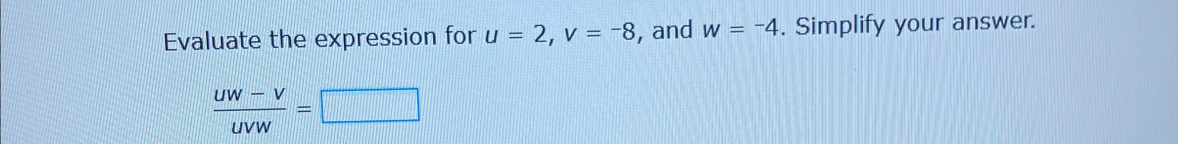 Solved Evaluate the expression for u=2,v=-8, ﻿and w=-4. | Chegg.com