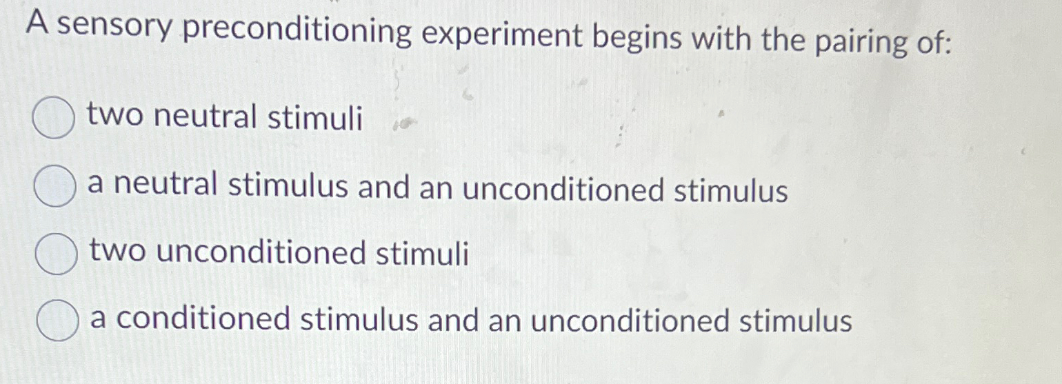 Solved A sensory preconditioning experiment begins with the | Chegg.com