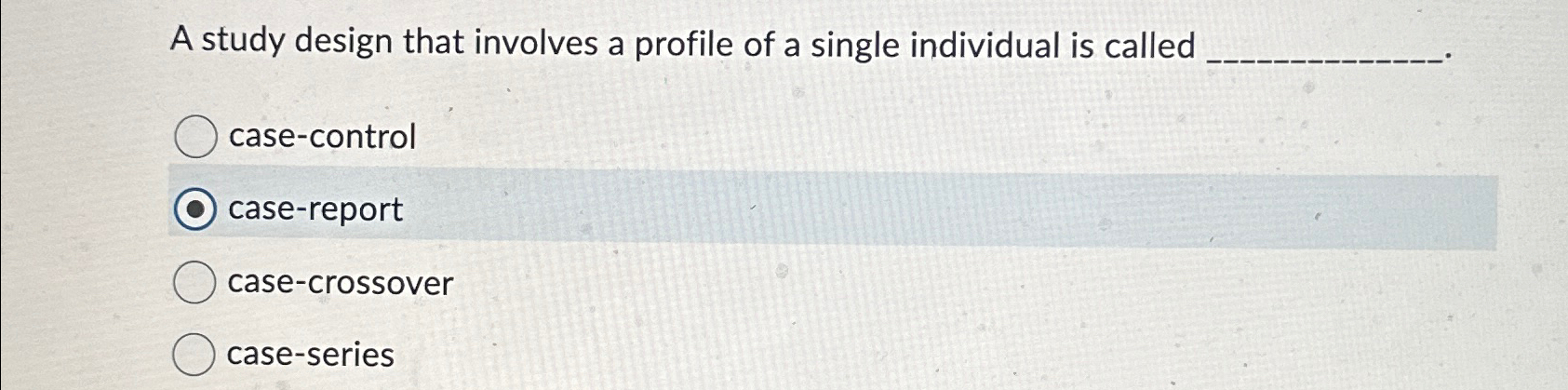 Solved A study design that involves a profile of a single | Chegg.com