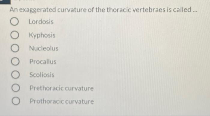 Solved An exaggerated curvature of the thoracic vertebraes | Chegg.com