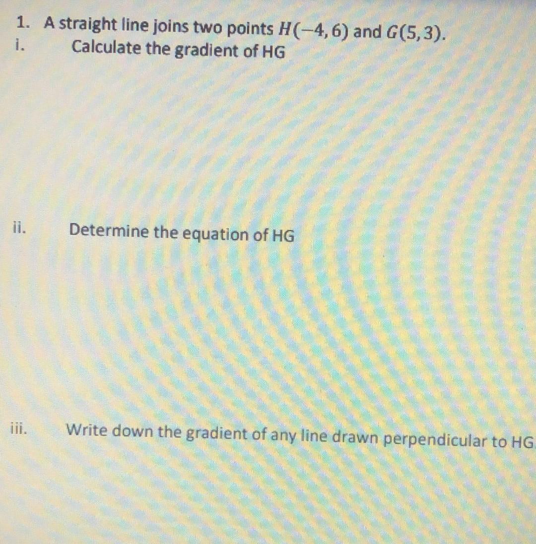 Solved 1. A straight line joins two points H(-4,6) and | Chegg.com