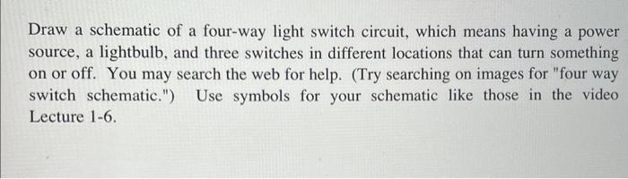Draw a schematic of a four-way light switch circuit, | Chegg.com