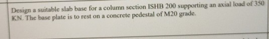 Design a suitable slab base for a column section ISHB | Chegg.com