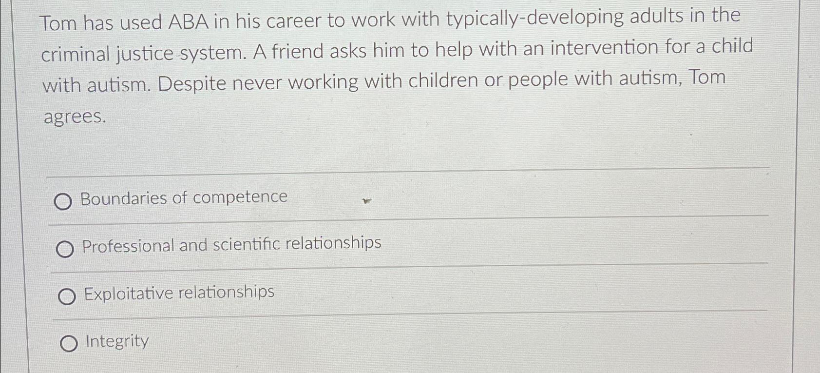Solved Tom has used ABA in his career to work with | Chegg.com