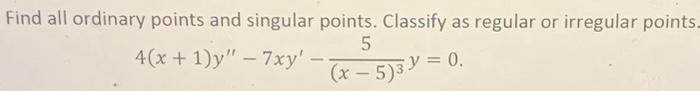 Solved Find all ordinary points and singular points. | Chegg.com