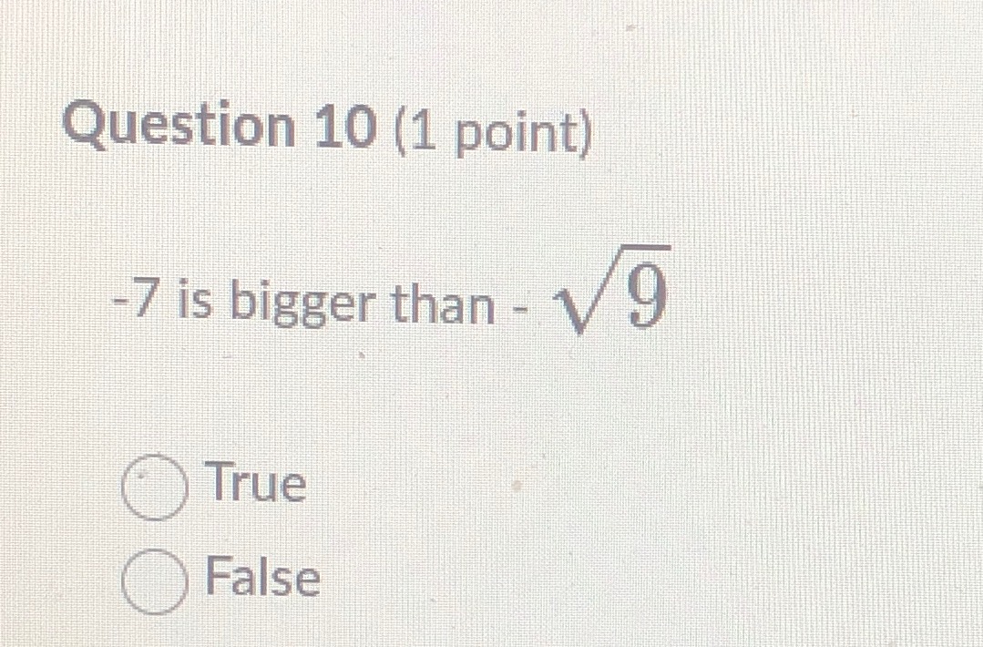 Solved uestion 10 (1 ﻿point)-7 ﻿is bigger than -92TrueFalse | Chegg.com