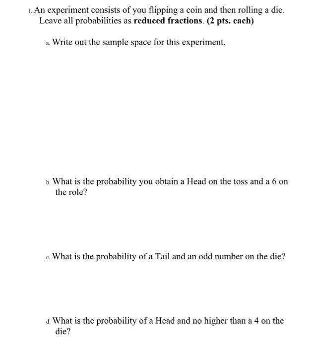 Solved 1. An experiment consists of you flipping a coin and | Chegg.com