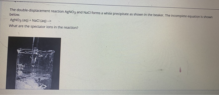 Solved The double-displacement reaction AgNO3 and NaCl forms | Chegg.com