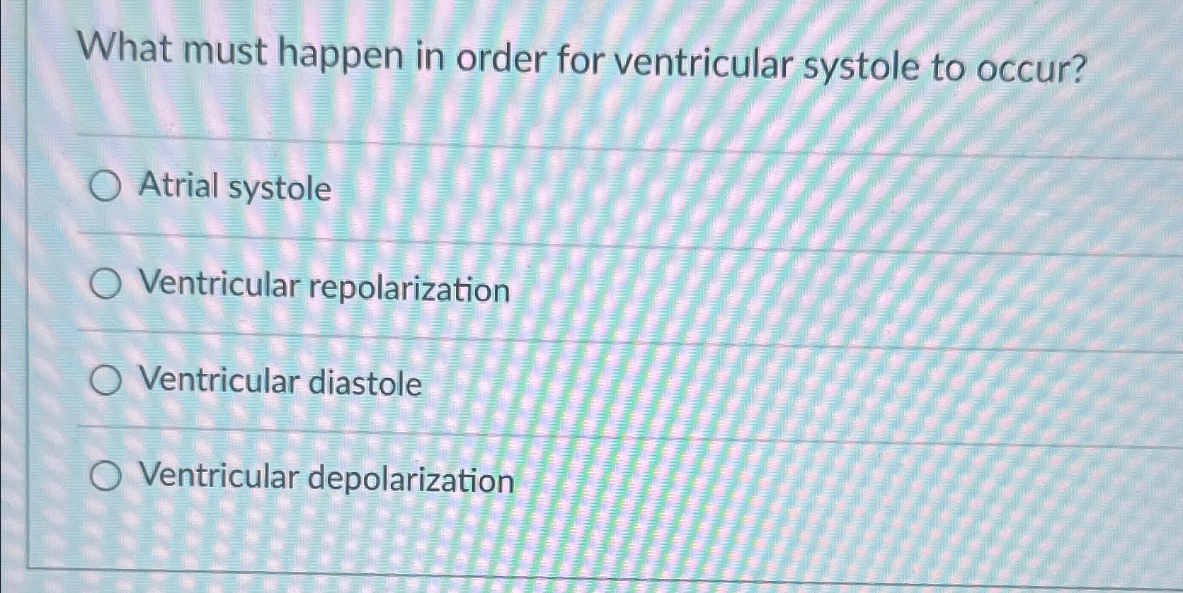 Solved What must happen in order for ventricular systole to | Chegg.com