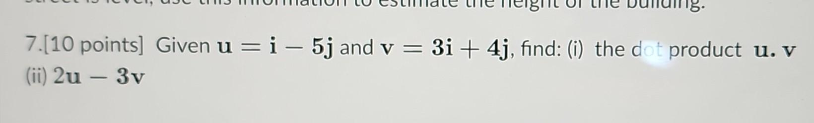 Solved 7.[10 points] Given u=i−5j and v=3i+4j, find: (i) the | Chegg.com