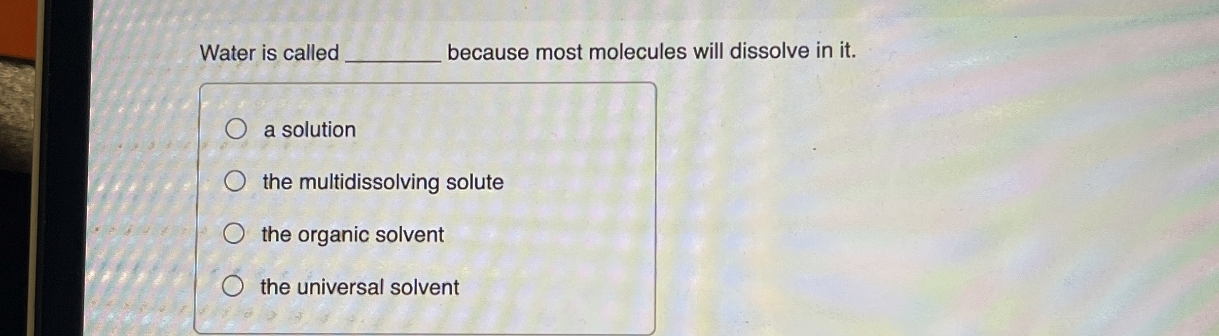 Solved Water is called because most molecules will dissolve | Chegg.com