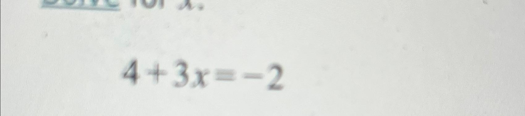 Solved 4+3x=-2 | Chegg.com