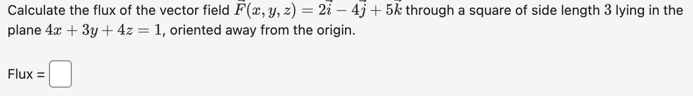 Solved Calculate the flux of the vector field | Chegg.com