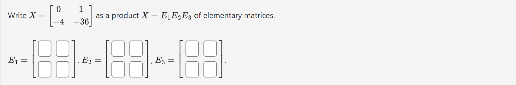 Solved Write x=[01-4-36] ﻿as a product x=E1E2E3 ﻿of | Chegg.com