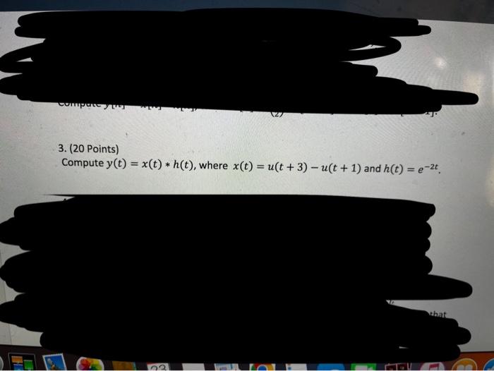 Solved 3. (20 Points) Compute y(t)=x(t)∗h(t), where | Chegg.com Solved 3. (20 Points) Compute y(t)=x(t)∗h(t), where | Chegg.com