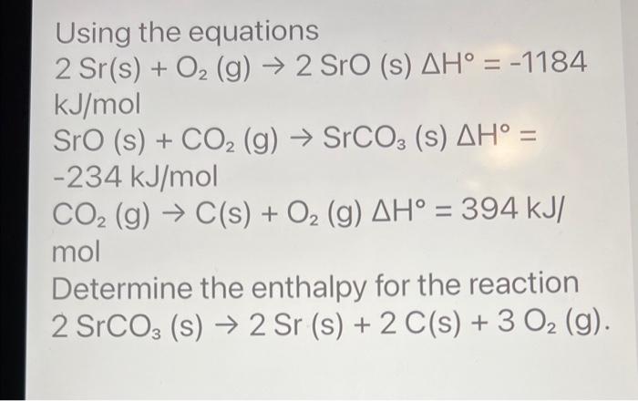Solved Using the equations 2Sr(s)+O2( g)→2SrO(s)ΔH∘=−1184 | Chegg.com