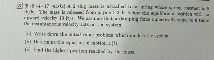 Solved 3 [ 5+8+4=17 marks] A 2 slug mass is attached to a | Chegg.com