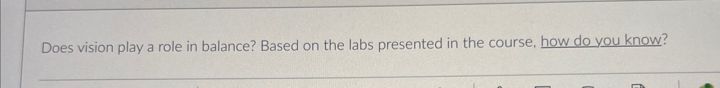 Solved Does vision play a role in balance? Based on the labs | Chegg.com