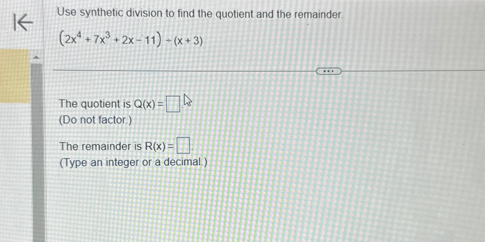 Solved Use synthetic division to find the quotient and the | Chegg.com