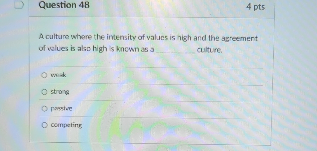 Solved Question 48A culture where the intensity of values is | Chegg.com