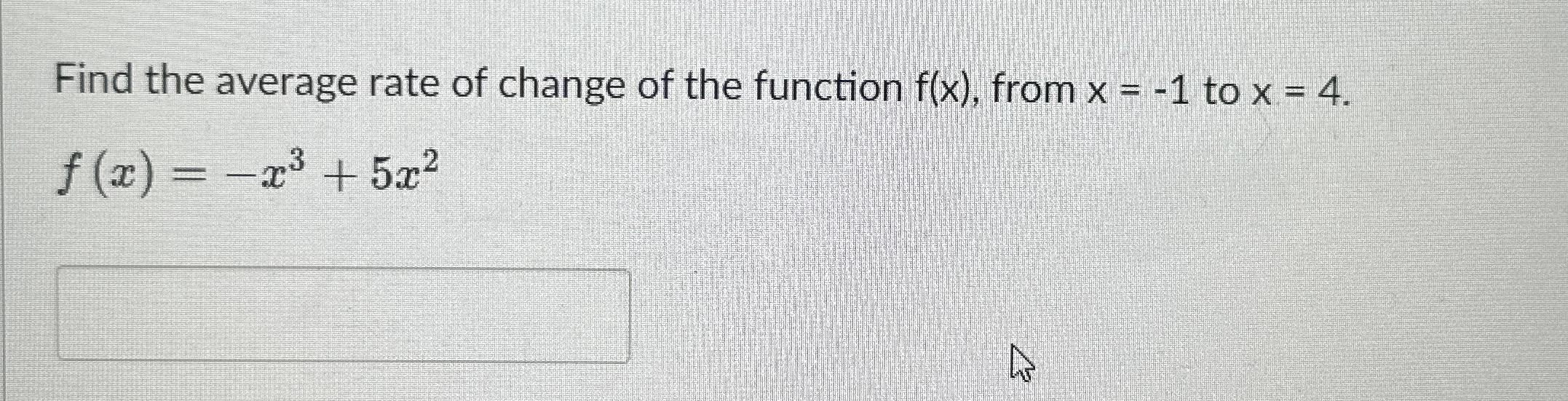Solved Find the average rate of change of the function f(x), | Chegg.com