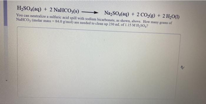 Solved H2SO4(aq) + 2 NaHCO3(s) Na2SO4(aq) + 2 CO2(g) + 2 | Chegg.com