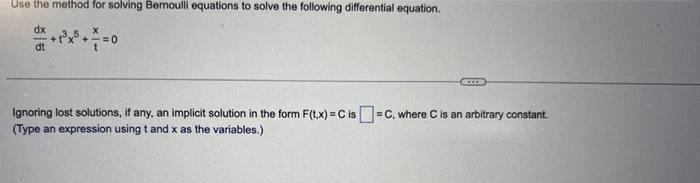 Solved dtdx+t3x5+tx=0 Ignoring lost solutions, if any, an | Chegg.com