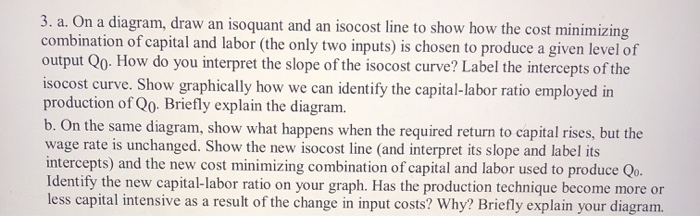 Solved 3. a. On a diagram, draw an isoquant and an isocost | Chegg.com