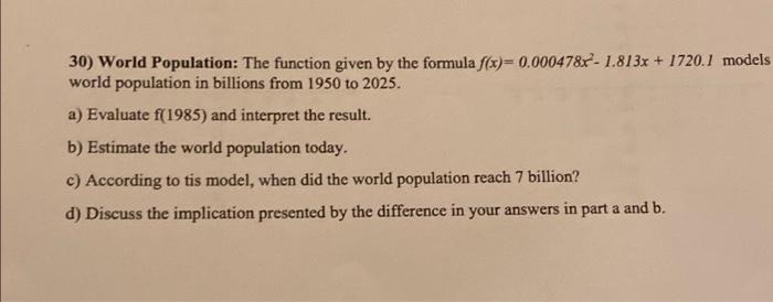 Solved 30) World Population: The function given by the | Chegg.com