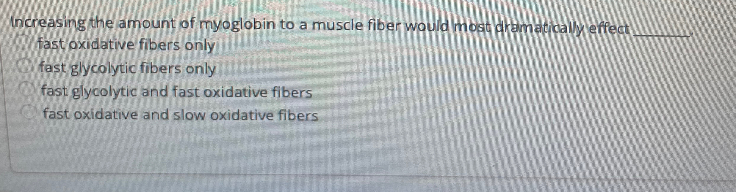 Solved Increasing the amount of myoglobin to a muscle fiber | Chegg.com