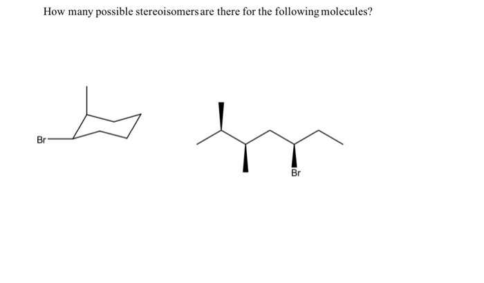 Solved How many possible stereoisomers are there for the | Chegg.com