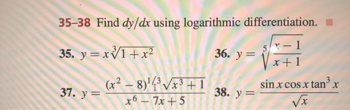 Solved 35-38 Find dy/dx using logarithmic differentiation. 1 | Chegg.com