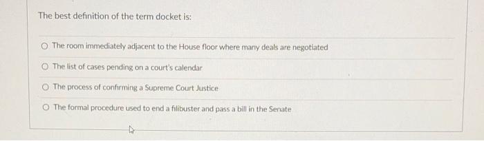 The best definition of the term docket is: The room | Chegg.com