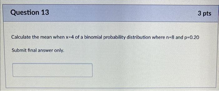 Solved Calculate the mean when x=4 of a binomial probability | Chegg.com