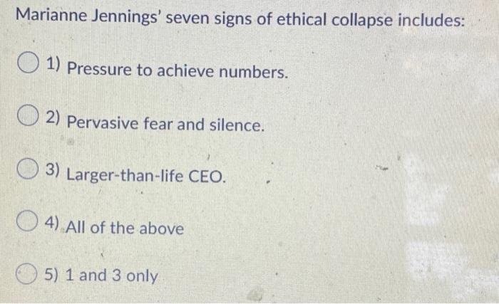 Solved Marianne Jennings' seven signs of ethical collapse | Chegg.com