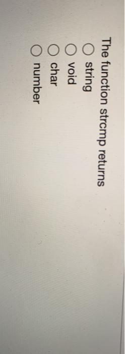 Solved The function strcmp returns string void char number | Chegg.com