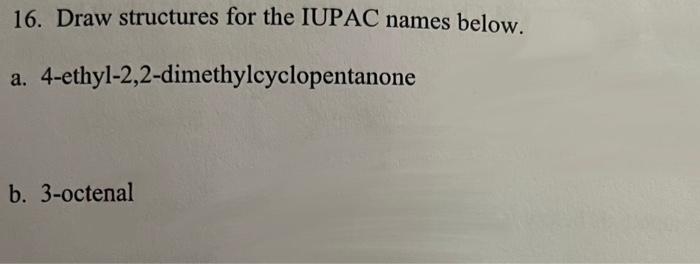 Solved 16. Draw structures for the IUPAC names below. a. | Chegg.com