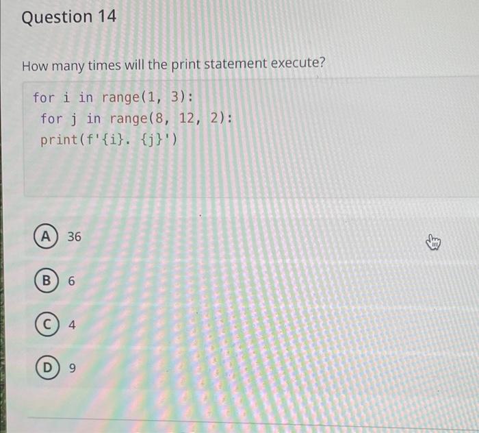 Solved How many times will the print statement execute? for | Chegg.com