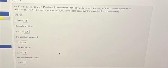 Solved Let V=(−6,∞). For u,v∈V and a∈R define vector | Chegg.com