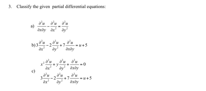 Solved 3. Classify the given partial differential equations: | Chegg.com