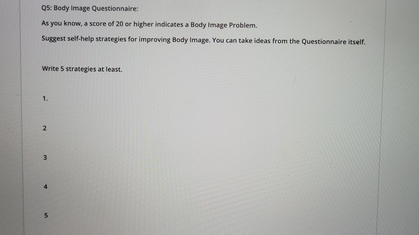 Solved Q5: Body Image Questionnaire: As you know, a score of | Chegg.com