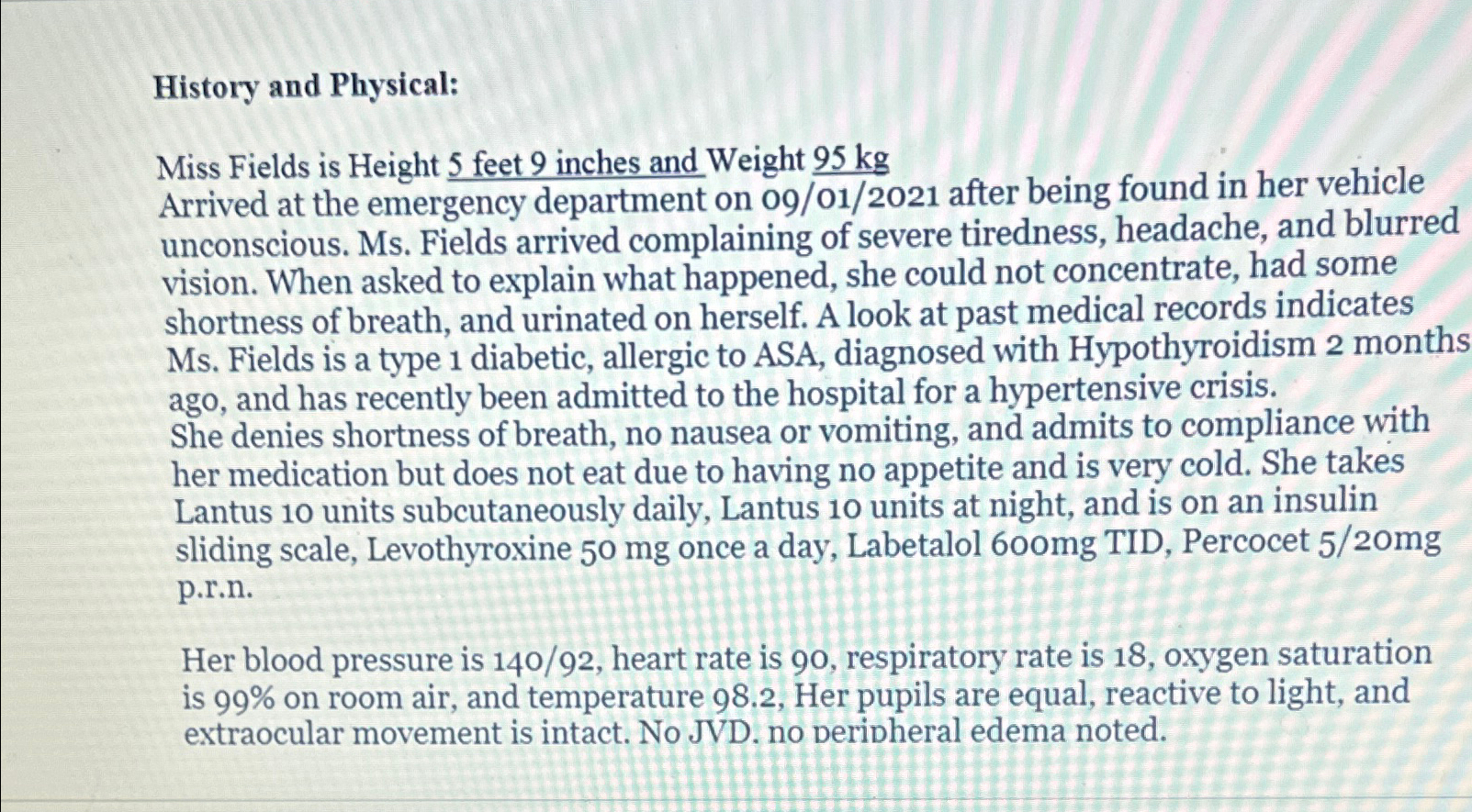 Solved History and Physical:Miss Fields is Height 5 ﻿feet 9 | Chegg.com
