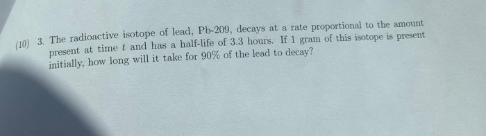Solved 10) 3. The radioactive isotope of lead, Pb-209, | Chegg.com