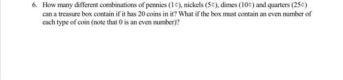 Solved 6. How many different combinations of pennies (1C), | Chegg.com