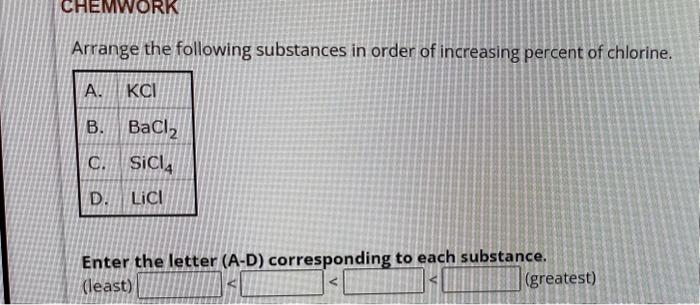 Solved CHEMWORK Arrange the following substances in order of | Chegg.com