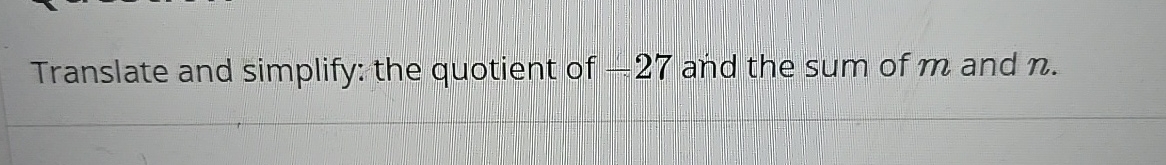 Solved Translate and simplify: the quotient of -27 ﻿and the | Chegg.com