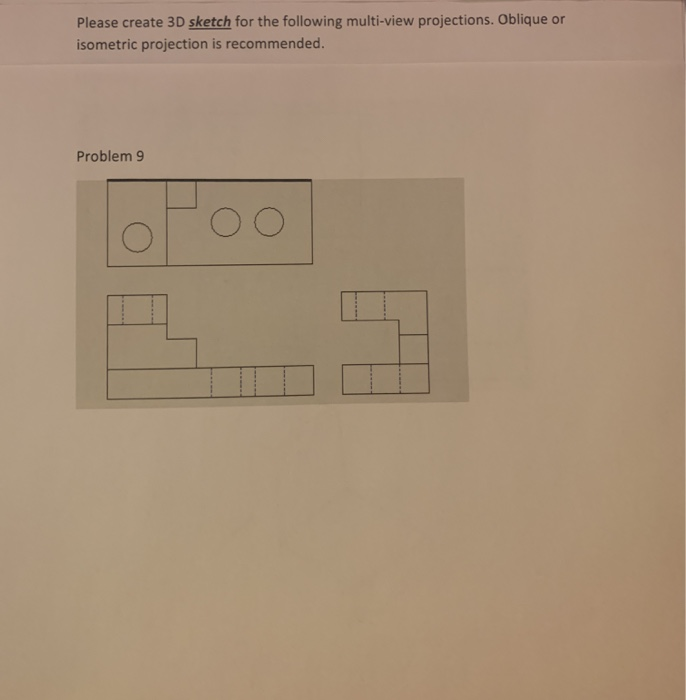 Solved Please create 3D sketch for the following multi-view | Chegg.com