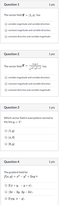 Solved Question 1 1 pts The vector field F = (1, 2) has | Chegg.com